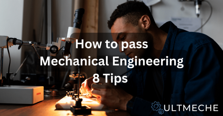 8 Tips On How To Pass Mechanical Engineering - ULTMECHE
